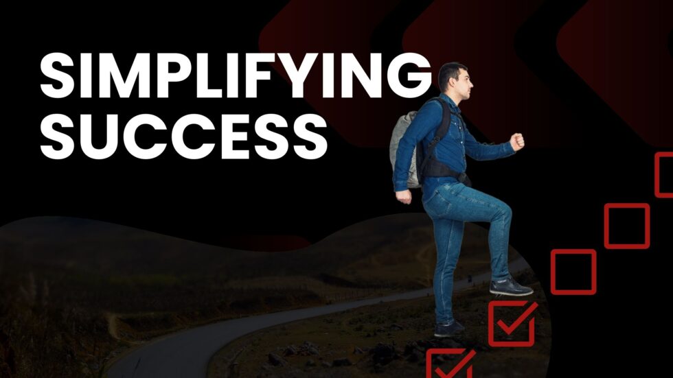 Simplifying Success: How to Turn Challenges into Habits